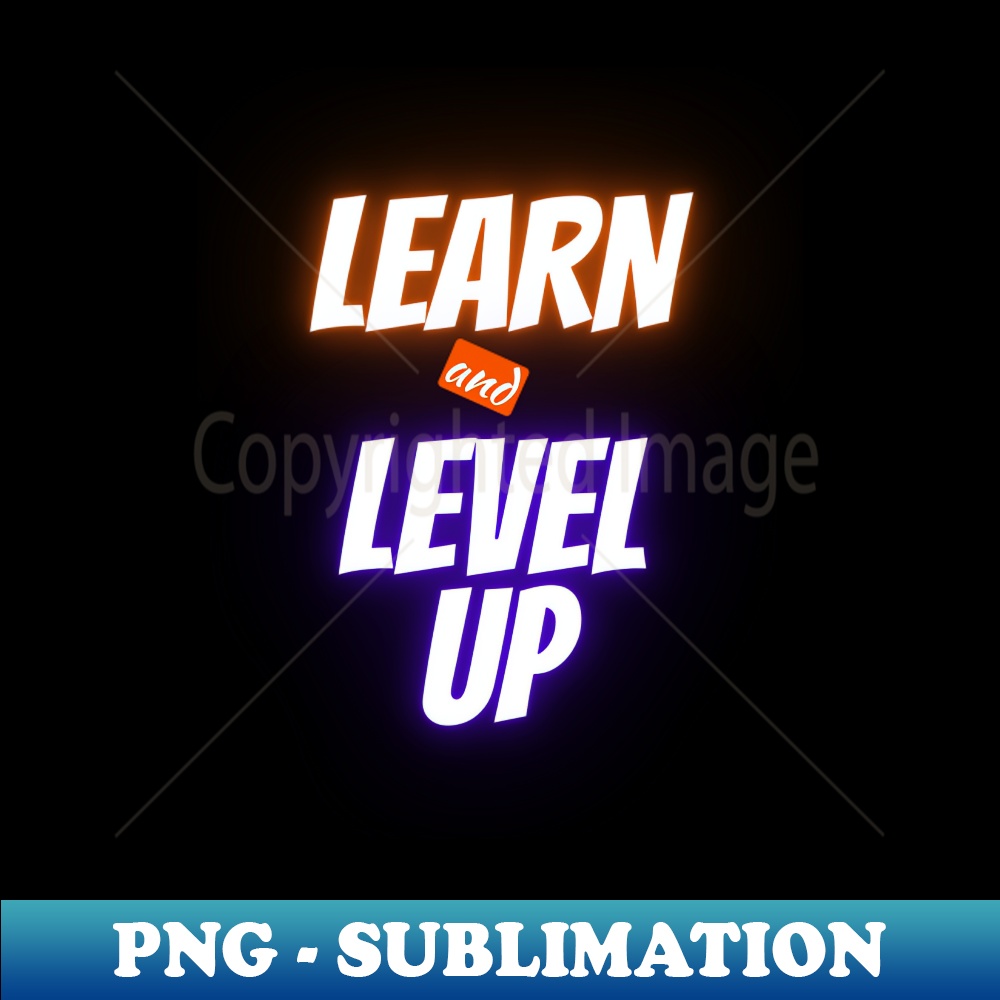 Learn and Level Up - High-Resolution PNG Sublimation File - | Inspire ...