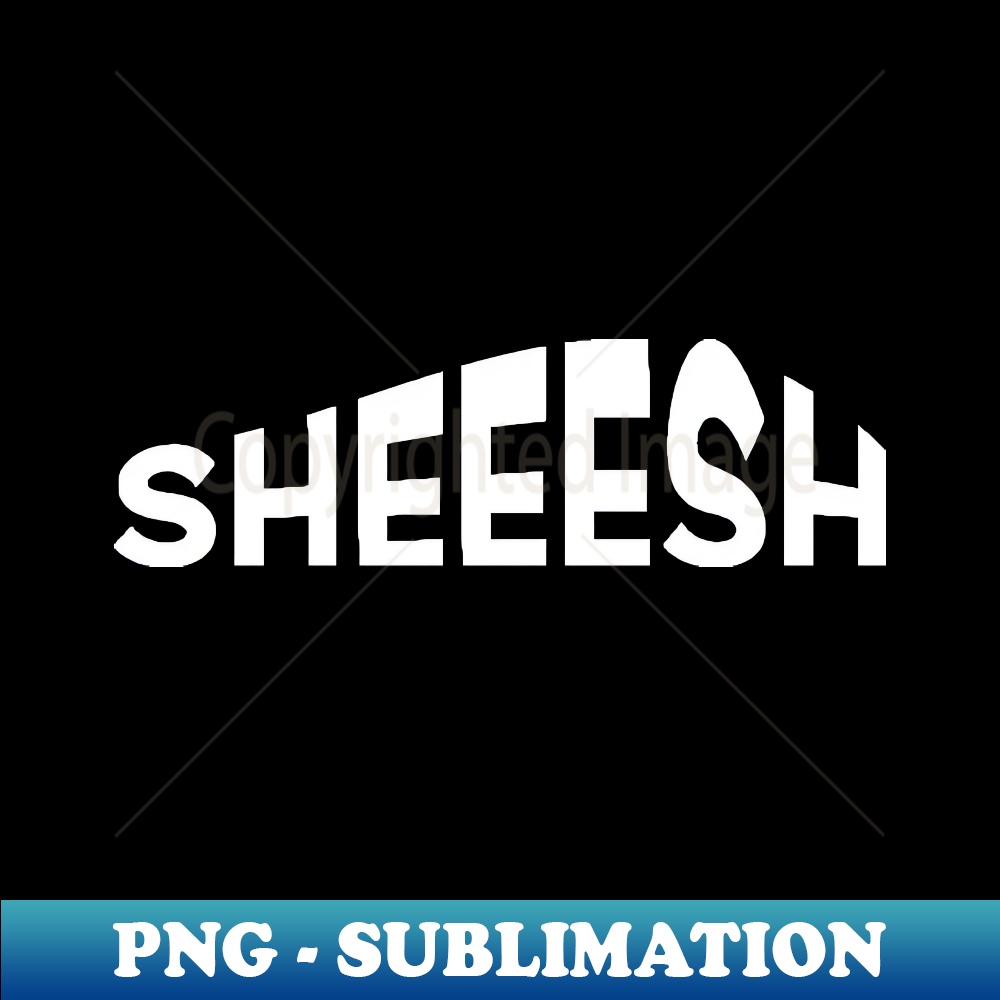 SHEESH - PNG Transparent Sublimation Design - Unleash Your C | Inspire ...