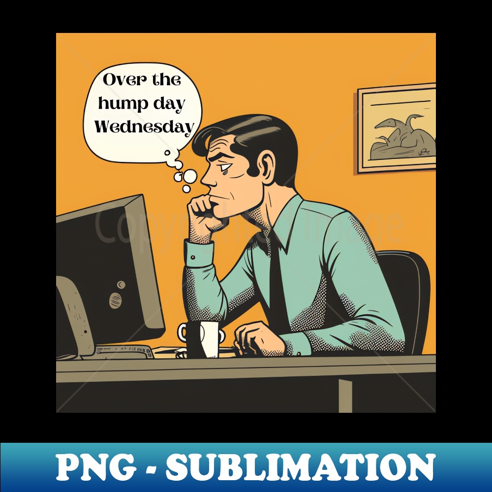Over the Hump Day Wednesday - Premium PNG Sublimation File - | Inspire ...