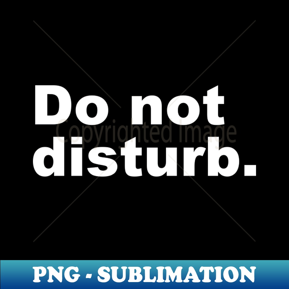 Do not disturb - PNG Transparent Sublimation Design - Perfec | Inspire ...