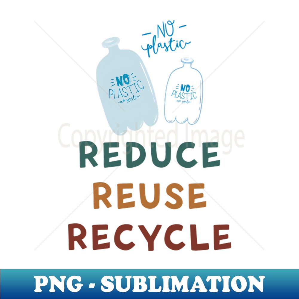No Plastic Reduce Reuse Recycle Earth Day - Special Edition | Inspire ...