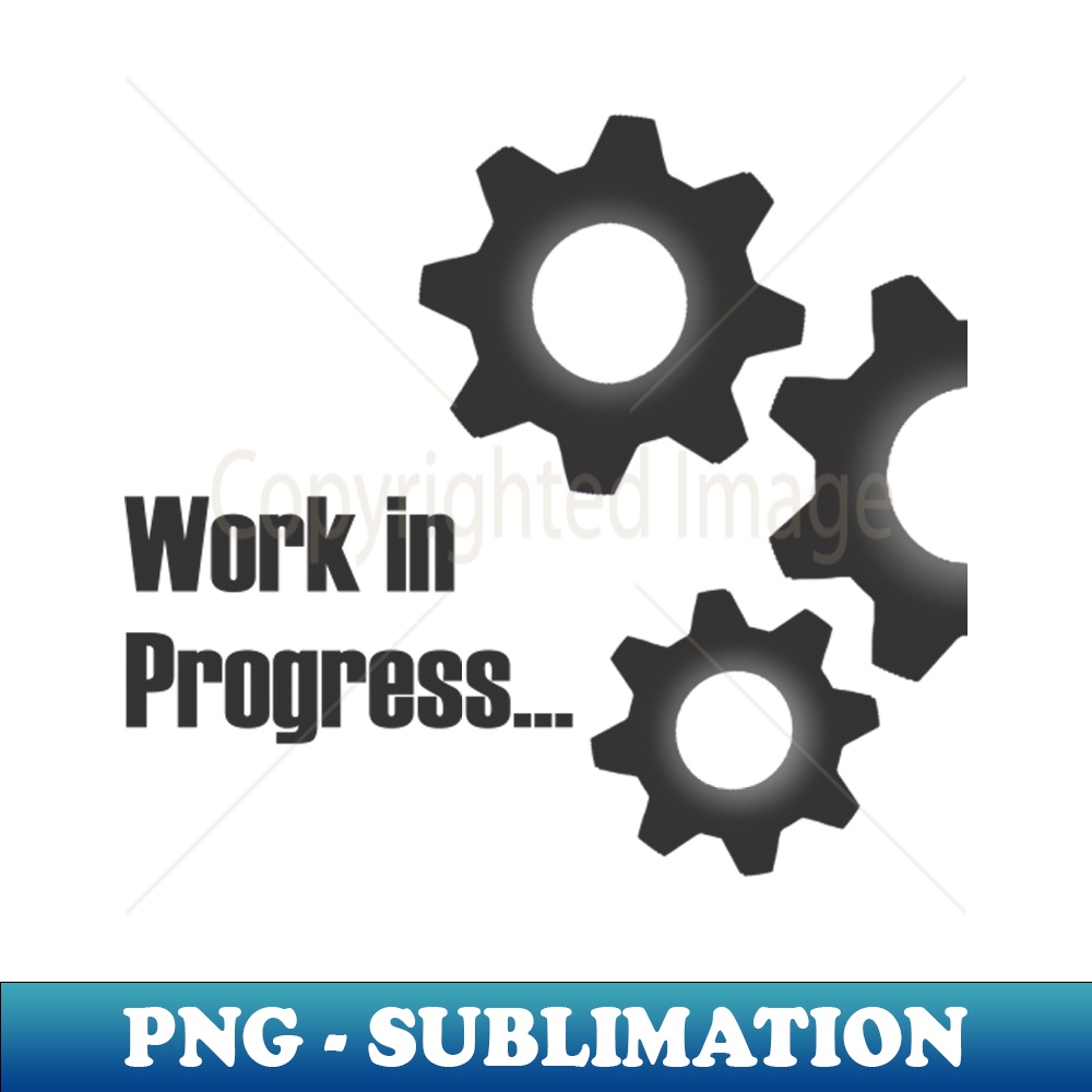 Work in Progress - PNG Transparent Sublimation Design - Perf | Inspire ...