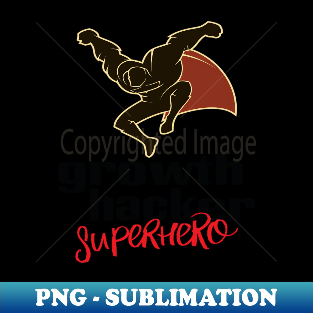 Growth Hacker Superhero - Artistic Sublimation Digital File | Inspire ...