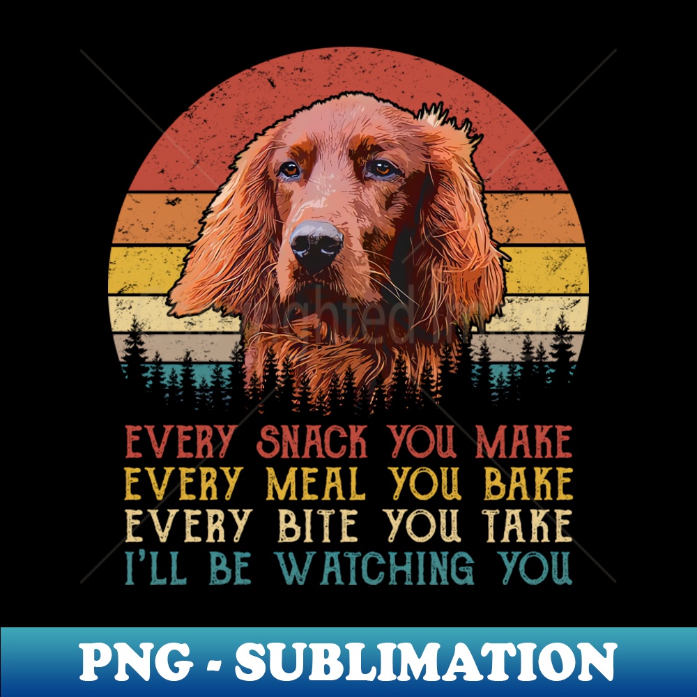 Retro Irish Setter Every Snack You Make Every Meal You Bake | Inspire ...