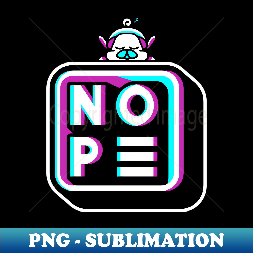 Nope - PNG Transparent Sublimation File - Unlock Vibrant Sub | Inspire ...