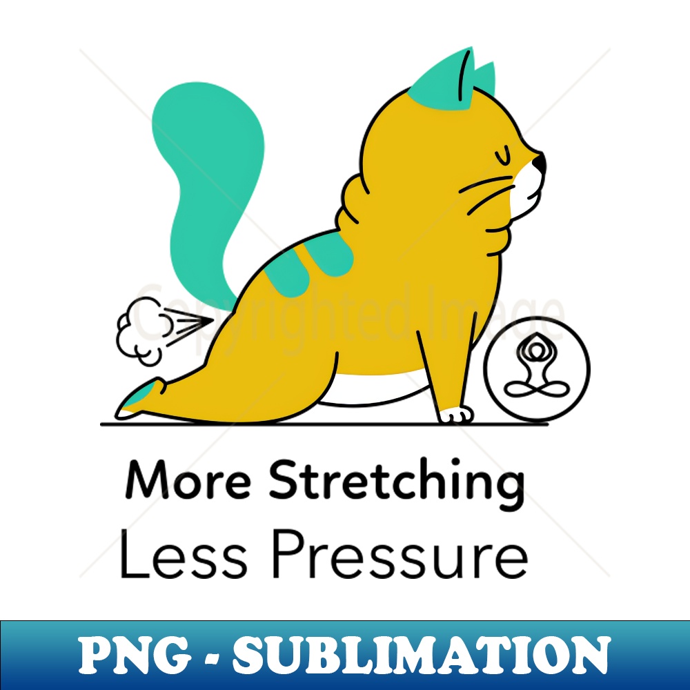More Stretching Less Pressure - High-Resolution PNG Sublimat | Inspire ...