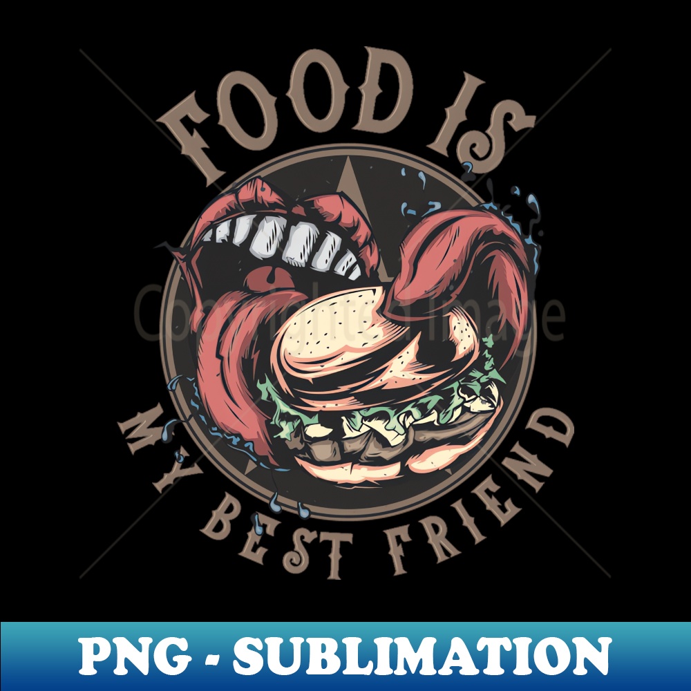 Food is my best friend - Instant PNG Sublimation Download - | Inspire ...