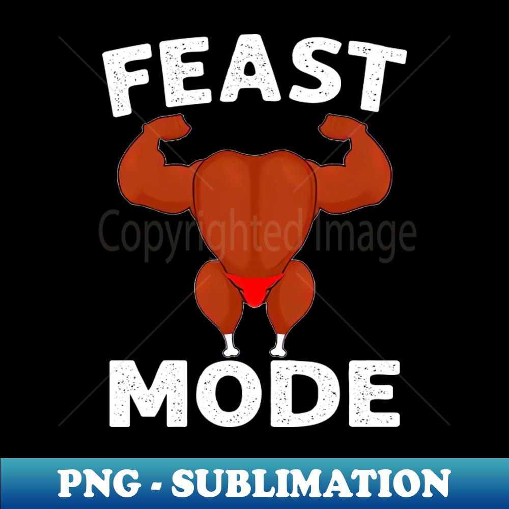 Feast Mode On Turkey Muscle - High-Quality PNG Sublimation D | Inspire ...