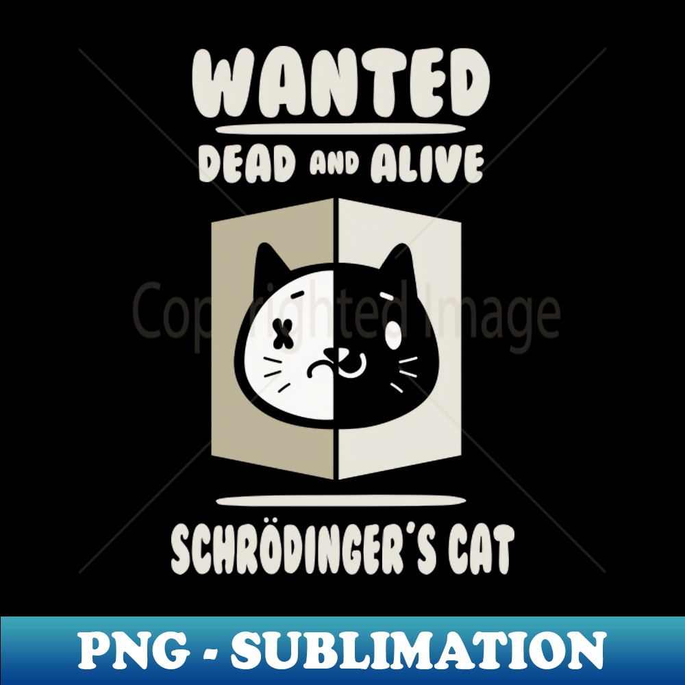Schrodingers Cat - Wanted Dead And Alive - Retro PNG Sublima | Inspire ...