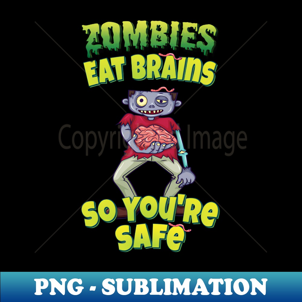 Zombies Eat Brains So Youre Safe Brain Zombie - Exclusive PN | Inspire ...