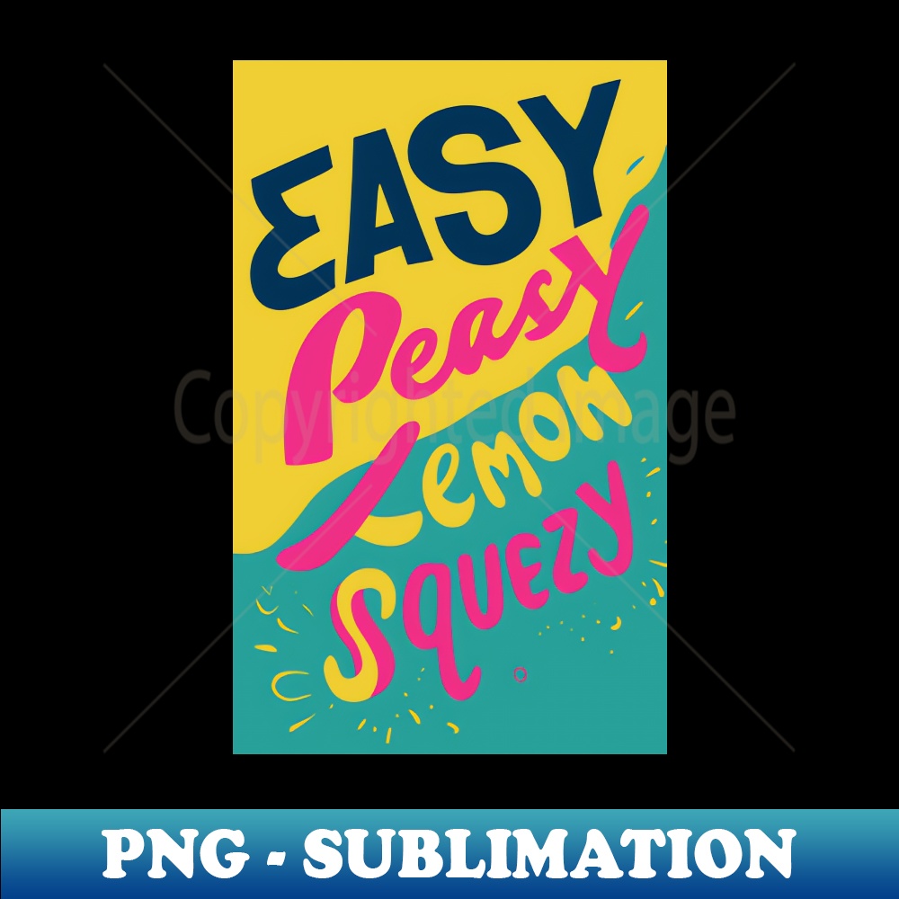 Easy Peasy Lemon Squeezy - PNG Sublimation Digital Download | Inspire ...