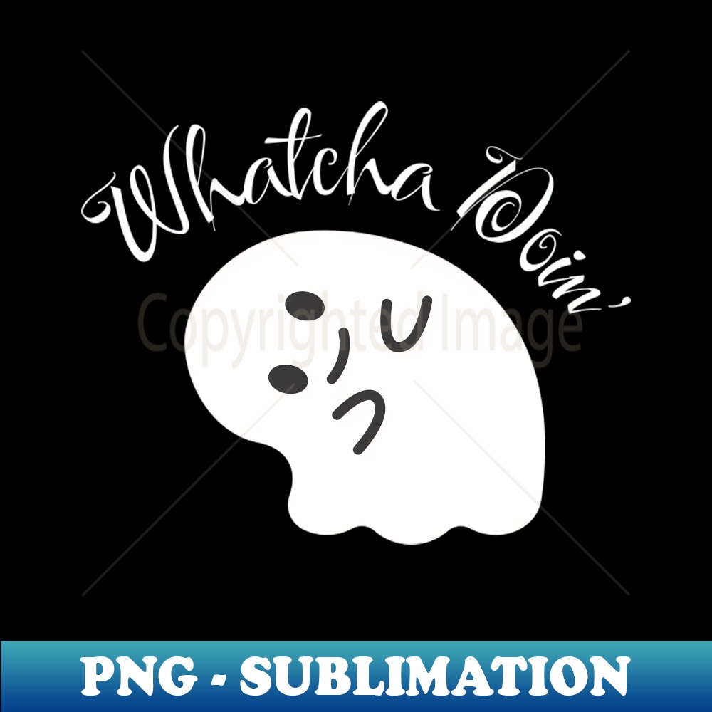 Whatcha Doin - PNG Sublimation Digital Download - Revolution - Inspire ...