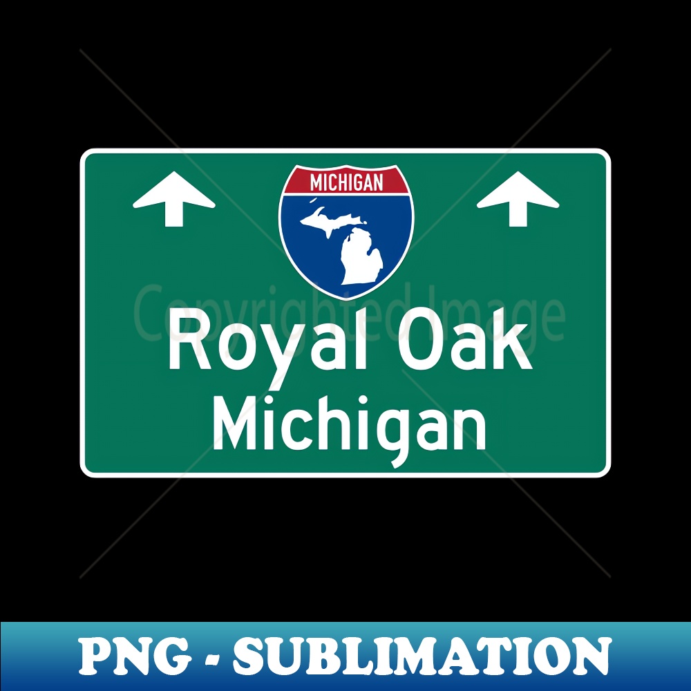 Royal Oak Michigan Highway Guide Sign - Stylish Sublimation | Inspire ...