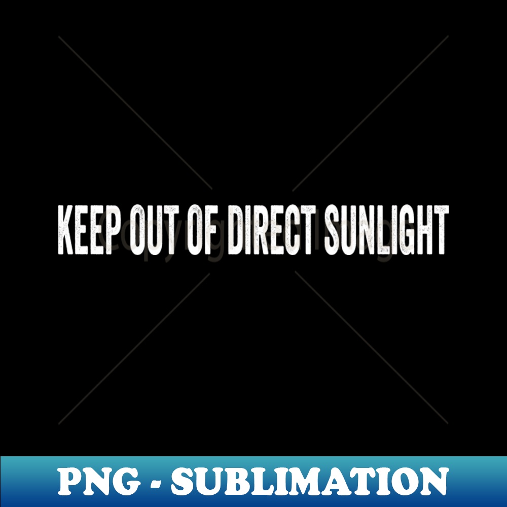 KEEP OUT OF DIRECT SUNLIGHT - Elegant Sublimation PNG Downlo | Inspire ...