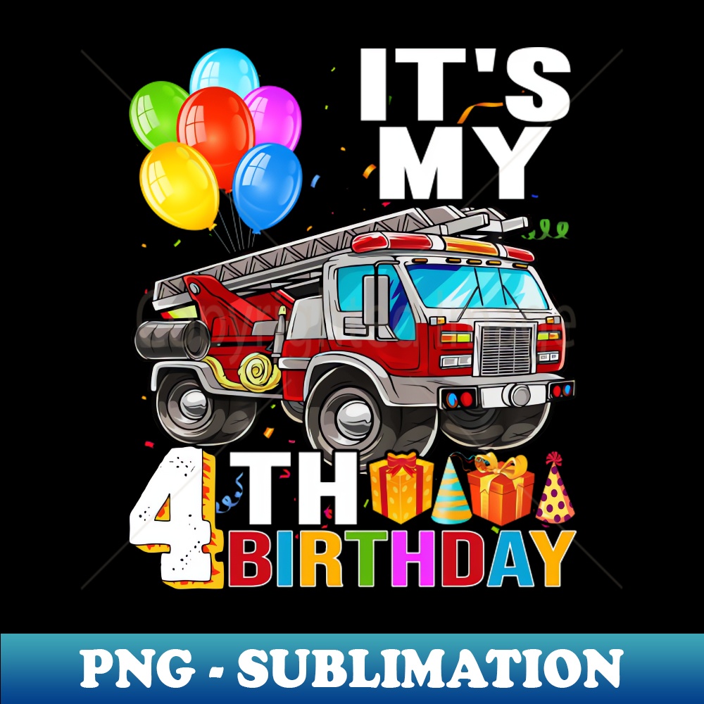 Its My Birthday Fire Truck Fireman 4 Birthday Boy - PNG Subl | Inspire ...
