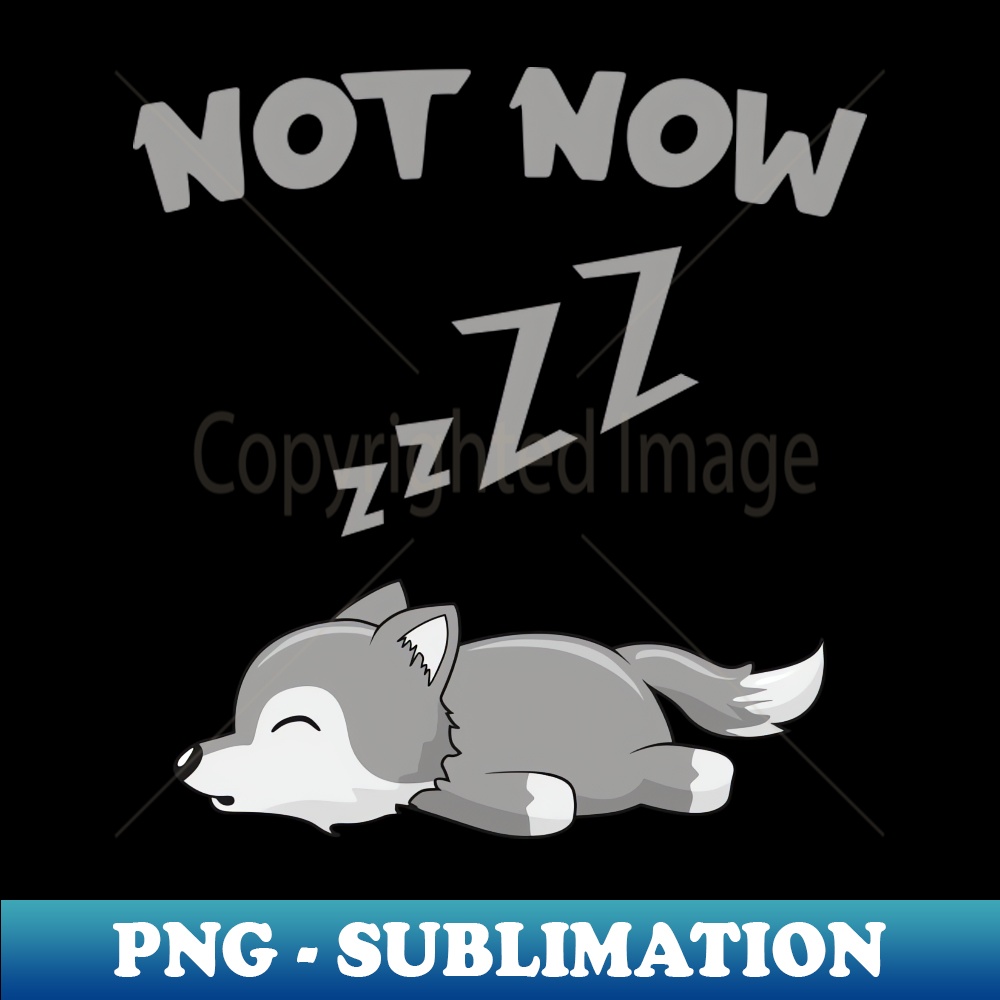 Lazy Wolf Not Now Funny Wolves Sleep - Modern Sublimation PN | Inspire ...