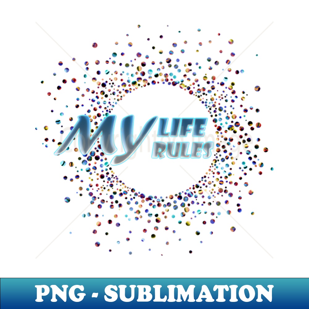 My LifeMy Rules - PNG Transparent Sublimation File - Perfect | Inspire ...