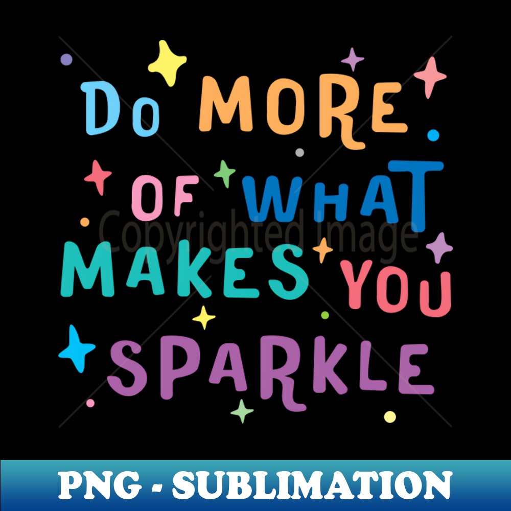 Do More of What Makes You Sparkle - motivational quotes abou | Inspire ...
