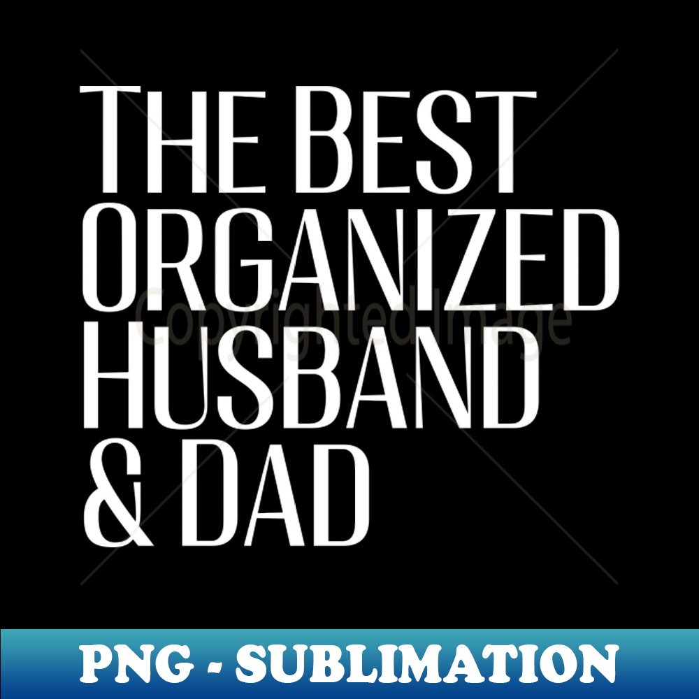 Funny Dad Minimalist Design Gift The Best Organized Husband | Inspire ...