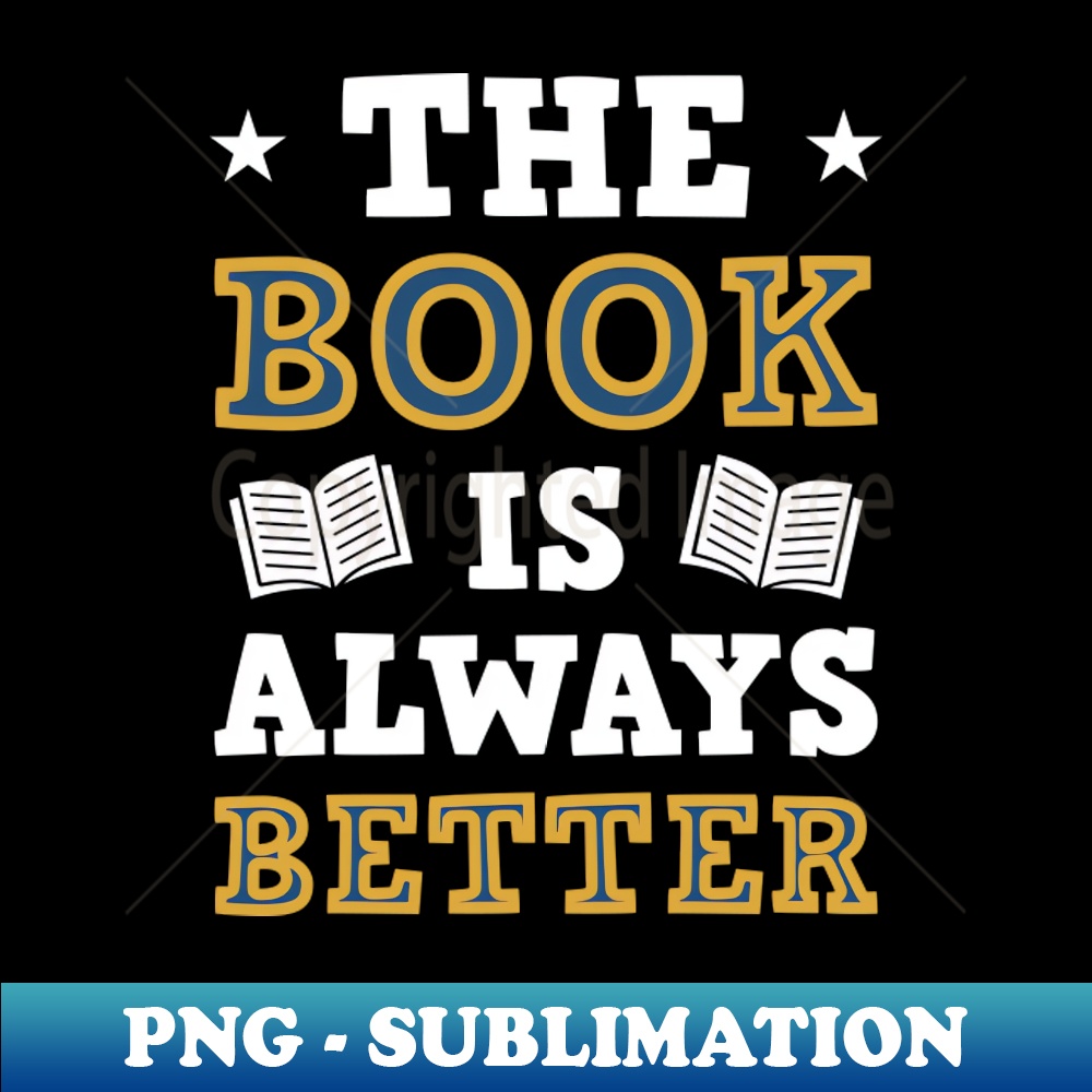 The Book Is Always Better - Artistic Sublimation Digital Fil | Inspire ...