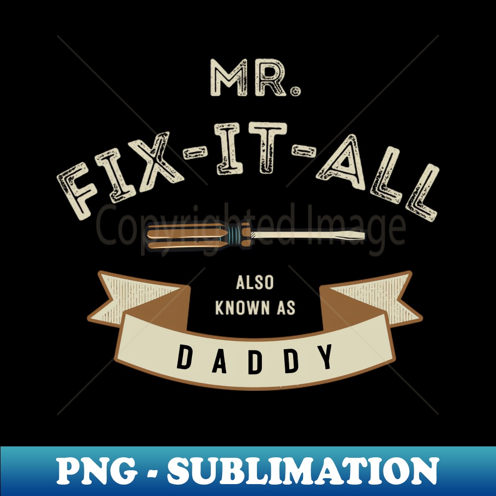 Daddy the Ultimate Mr Fix-It - Premium Sublimation Digital D | Inspire ...