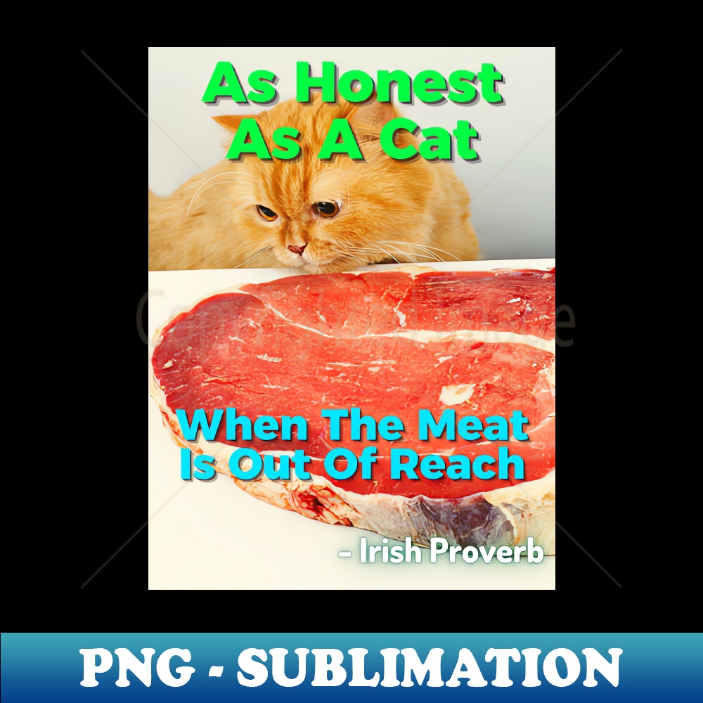 Irish Proverb - As Honest As A Cat When The Meat Is Out Of R | Inspire ...