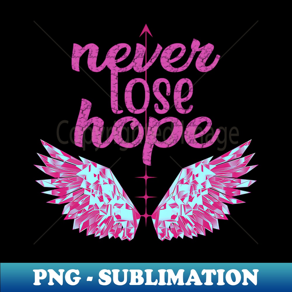 Never lose hope - Exclusive PNG Sublimation Download - Bring | Inspire ...