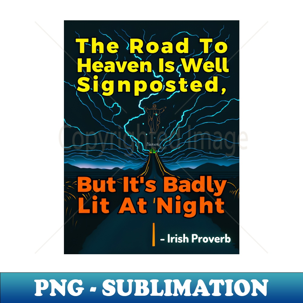 Irish Proverb - The Road To Heaven Is Well Signposted But It | Inspire ...