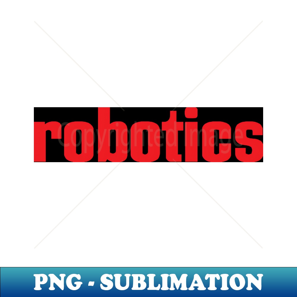 Robotics - PNG Transparent Sublimation Design - Enhance Your | Inspire ...