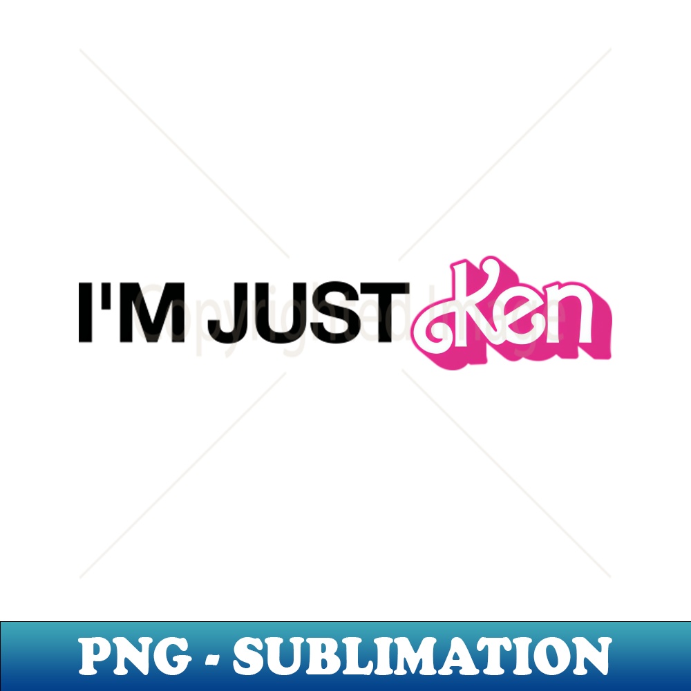 Im just ken quotes and sayings - Instant PNG Sublimation Dow - Inspire ...