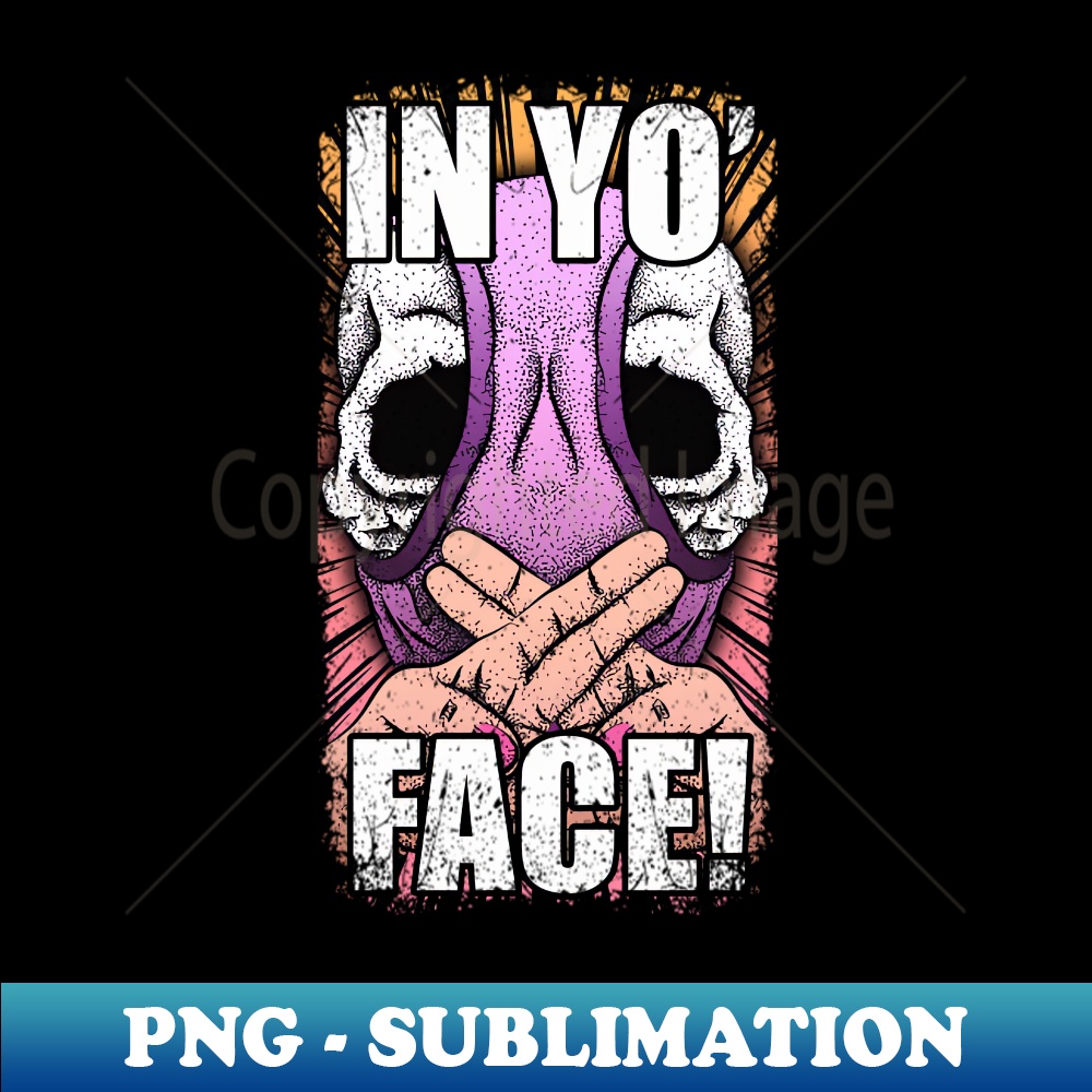 In your face - Artistic Sublimation Digital File - Instantly | Inspire ...