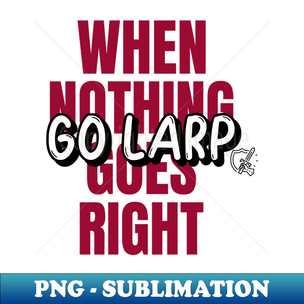 When Nothing Goes Right Go LARP Live Action Role Play - Crea - Inspire ...