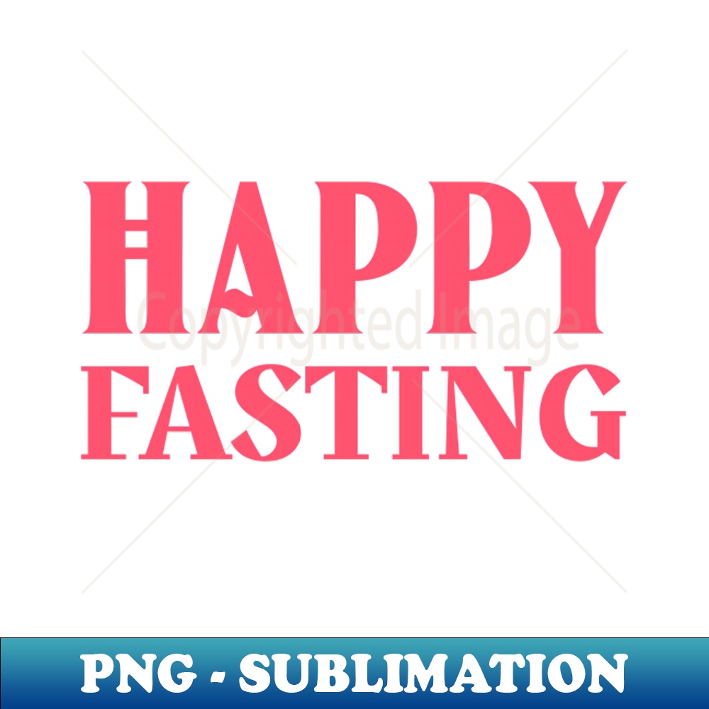 Happy Fasting - PNG Transparent Sublimation Design - Unlock | Inspire ...