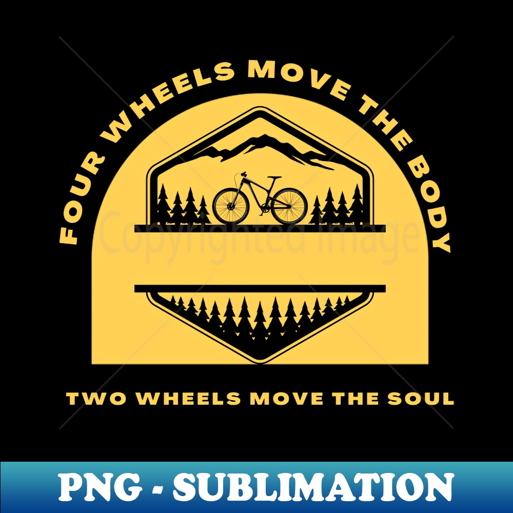 Four Wheels Move The Body Two Wheels Move The Soul Funny Cyc | Inspire ...