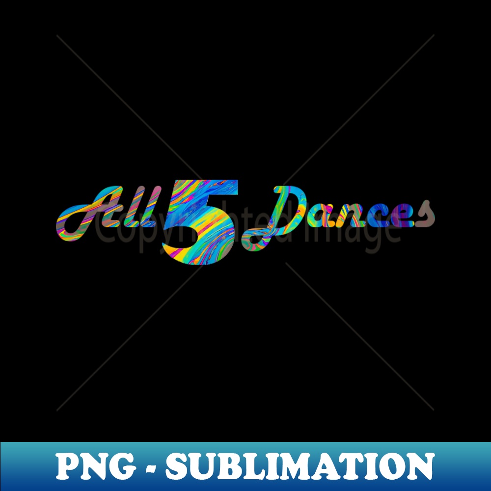 All 5 Dances - Premium PNG Sublimation File - Fashionable an - Inspire ...