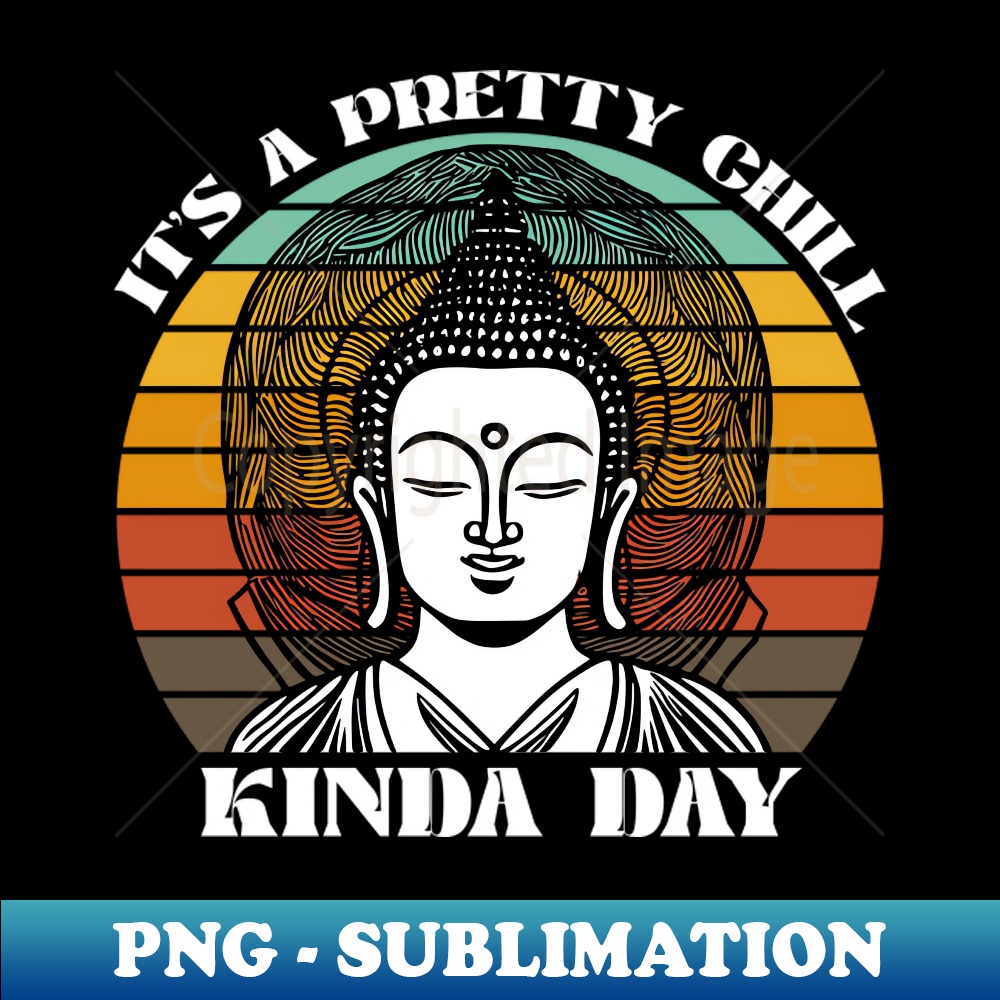 Its a pretty chill kinda day - PNG Transparent Sublimation D | Inspire ...