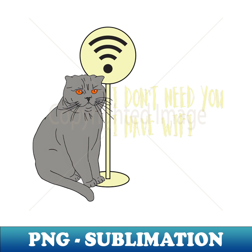 Funny cat Humor WiFi I dont need you I have wifi - PNG Trans | Inspire ...