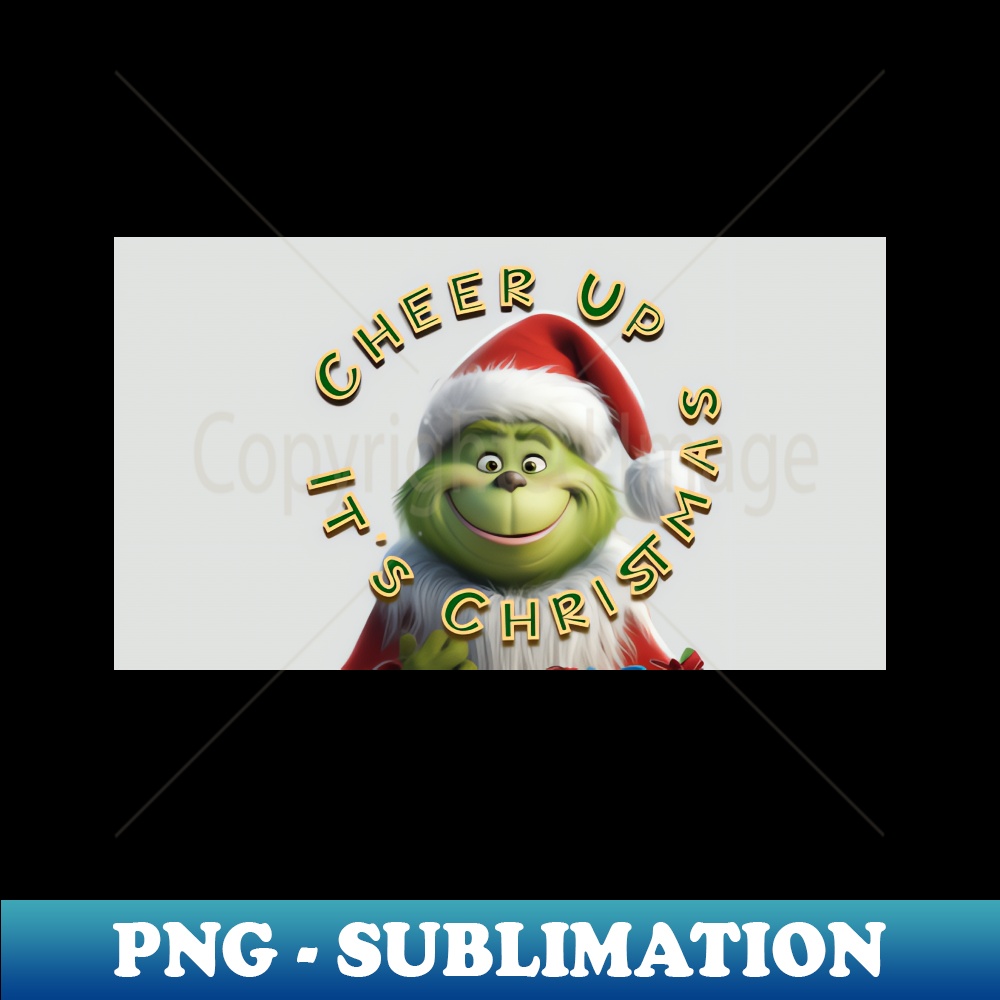 Grinch Cheer Up Christmas - Creative Sublimation PNG Downloa | Inspire Uplift