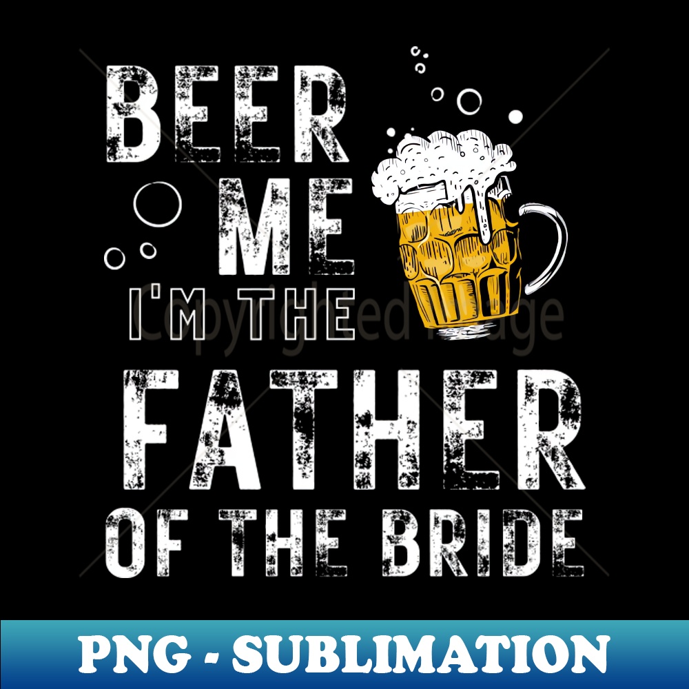 Father of the Bride Funny Bride Wedding Beer Engagement - P | Inspire ...