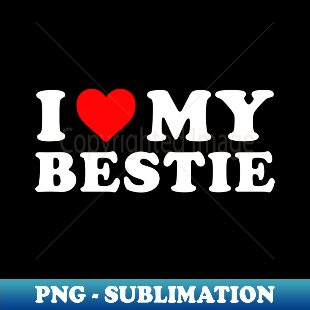 I love my Bestie - PNG Transparent Sublimation Design - Defy | Inspire ...