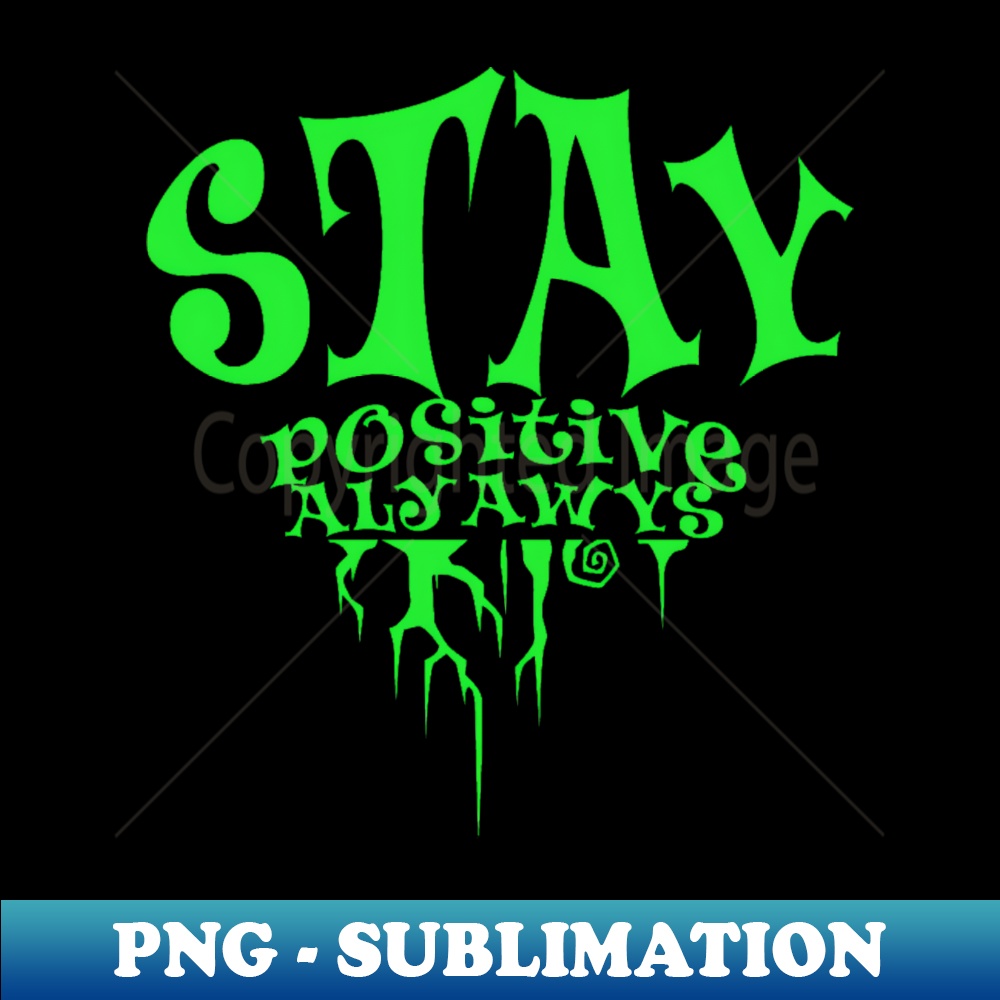 stay positive always - Sublimation-Ready PNG File - Stunning | Inspire ...