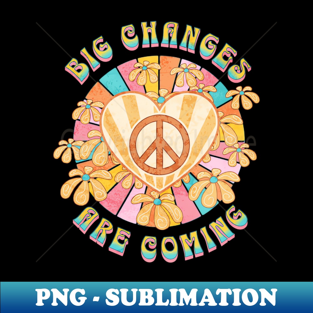 Big Changes Are Coming - Special Edition Sublimation PNG Fil - Inspire ...