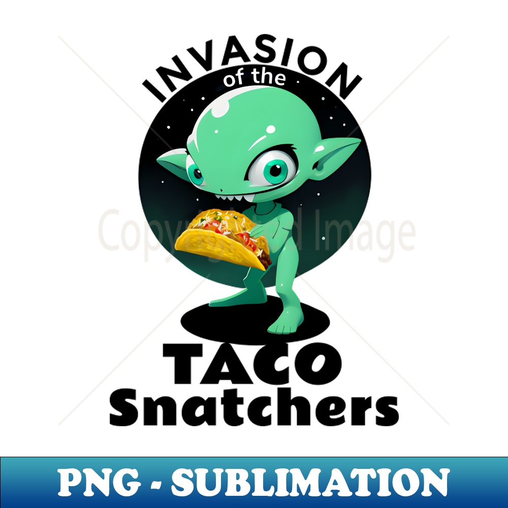 Invasion of the TACO Snatchers - Signature Sublimation PNG F | Inspire ...