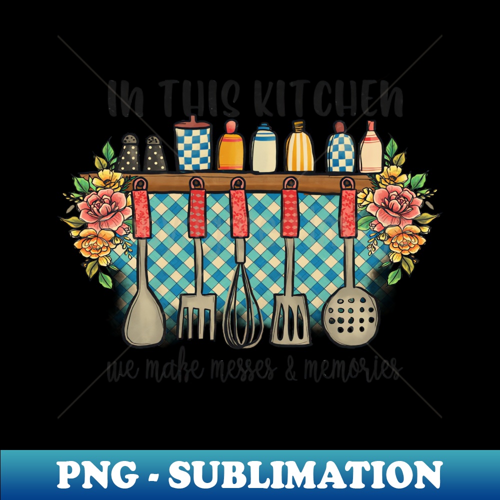 in this kitchen we make messes and memories - Professional S | Inspire ...