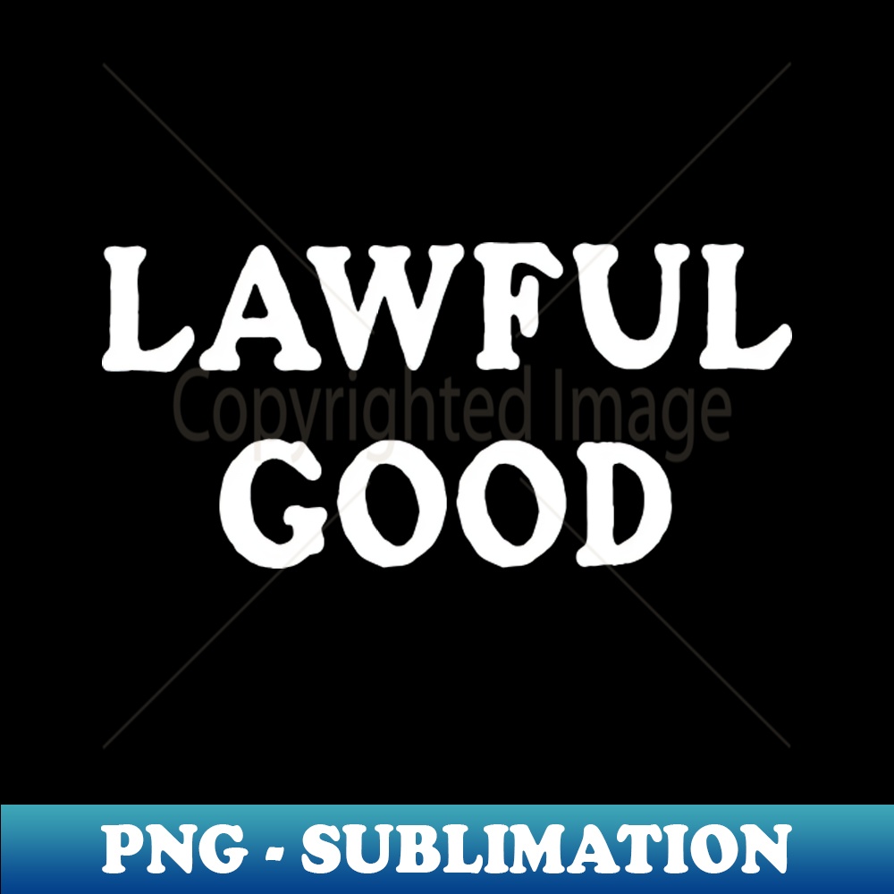 Lawful Good Black - Premium Sublimation Digital Download - S | Inspire ...