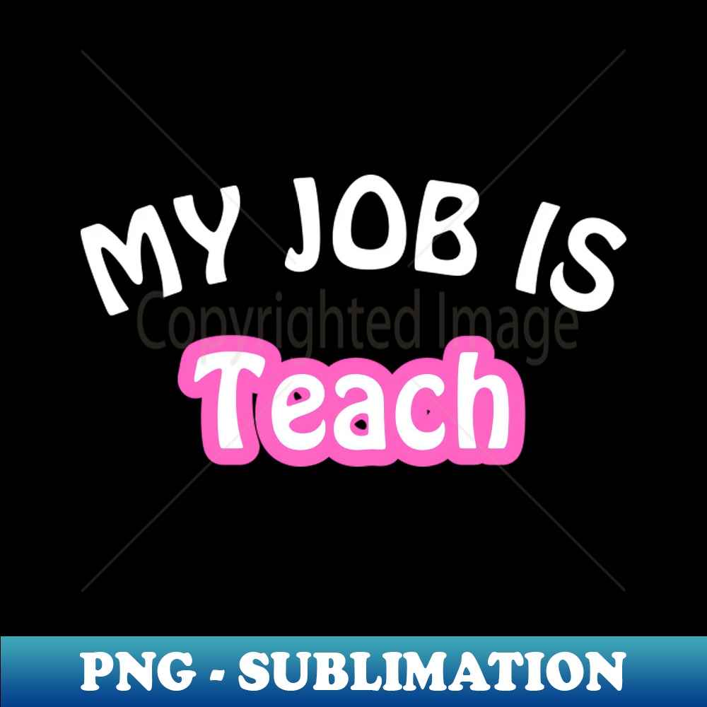 My Job Is Teach - Retro PNG Sublimation Digital Download - I | Inspire ...