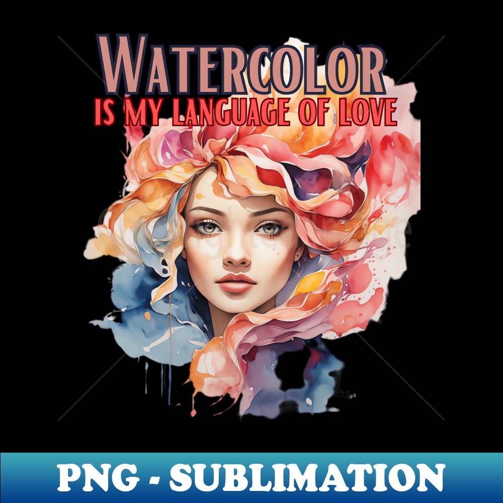 Watercolor Painting Watercolor is My Language of Love - PNG | Inspire ...