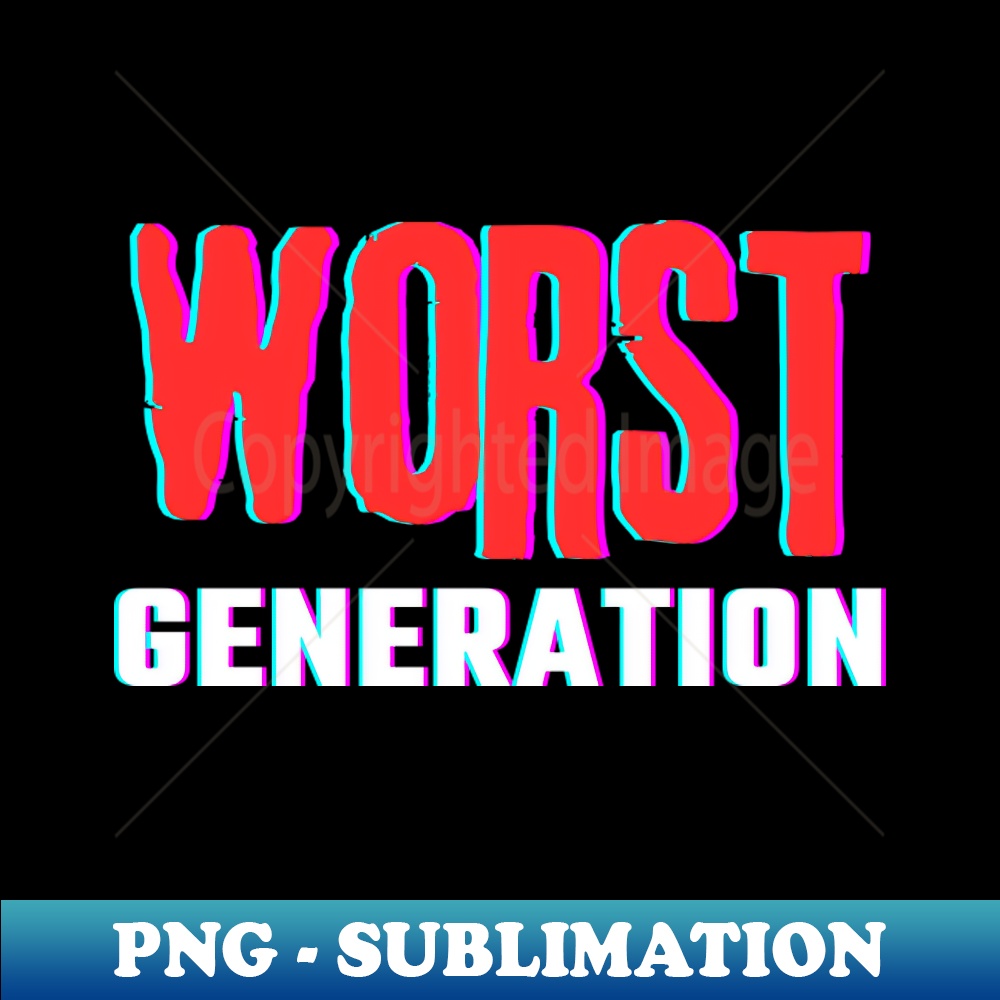 Worst Generation - Aesthetic Sublimation Digital File - Perf | Inspire ...