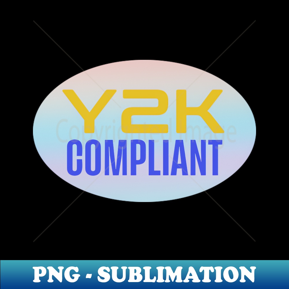 Y2K Compliant Sticker millennium bug Year 2000 - Sublimation | Inspire ...