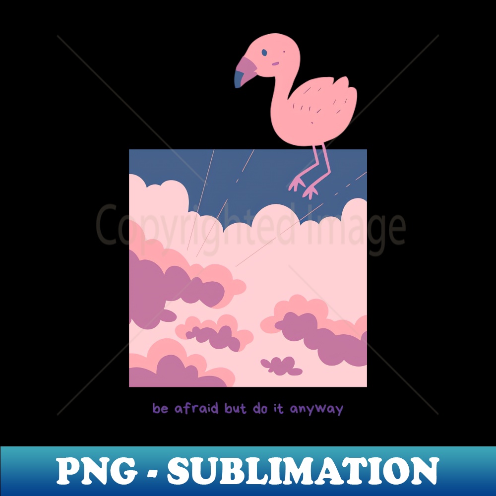 Flamingo be afraid but do it anyway - PNG Transparent Digita | Inspire ...